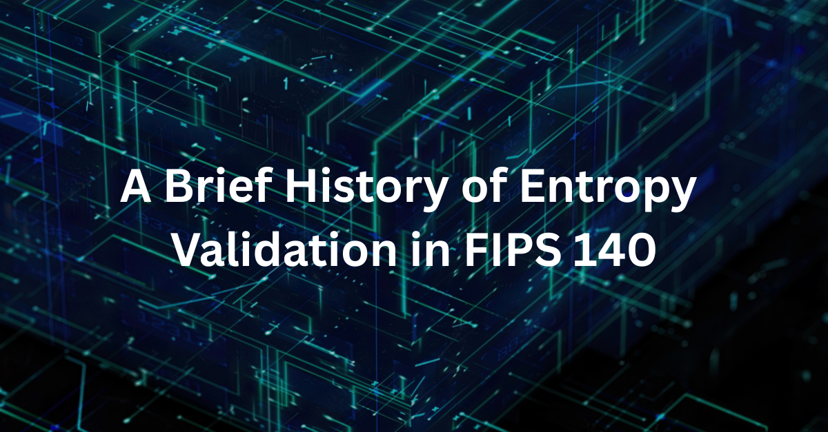 A Brief History of Entropy Validation in FIPS 140